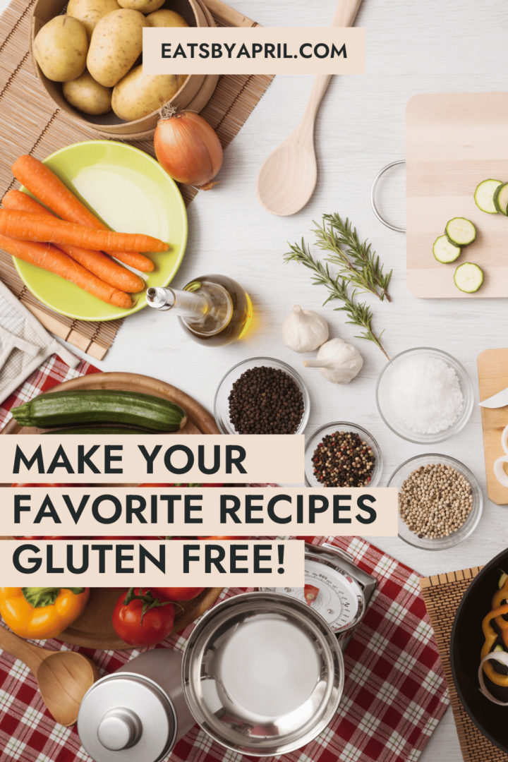How to Make Your Favorite Recipes Gluten Free - Eats by April